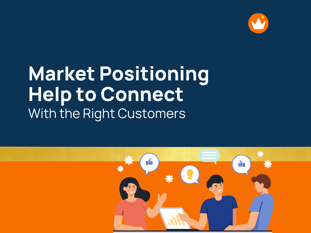 7 Ways Market Positioning Help to Connect With the Right Customers