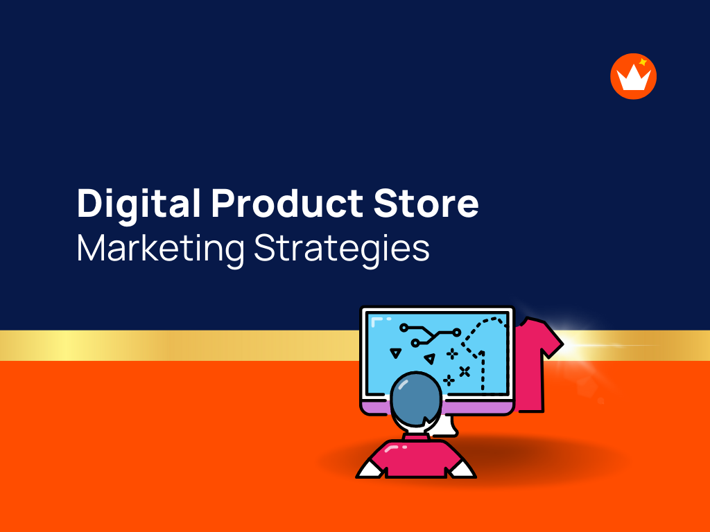 22+ Effective Digital Product Store Marketing Strategies | thebrandboy