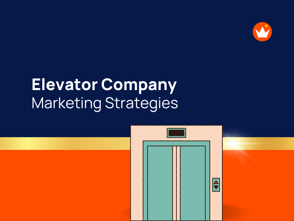 17+ Actionable Elevator Company Marketing Ideas To Grow Sales