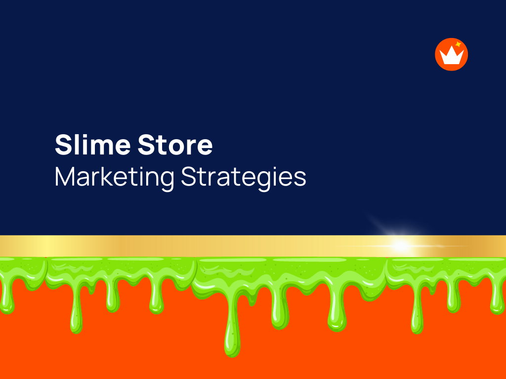 19 Creative Slime Store Marketing Ideas to Boost Your Sales!