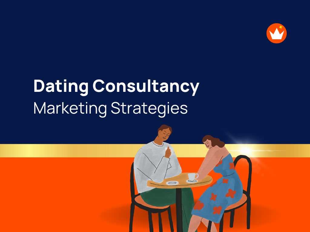 27+ Actionable Dating Consultancy Marketing Ideas - TheBrandBoy