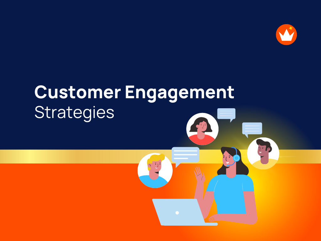 Customer Engagement Strategies: 15 Best Tips and Techniques