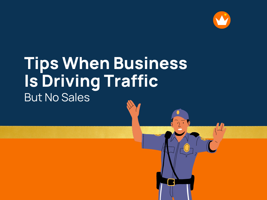 Getting Traffic But No Sales: 25 Tips to Improve Conversion!