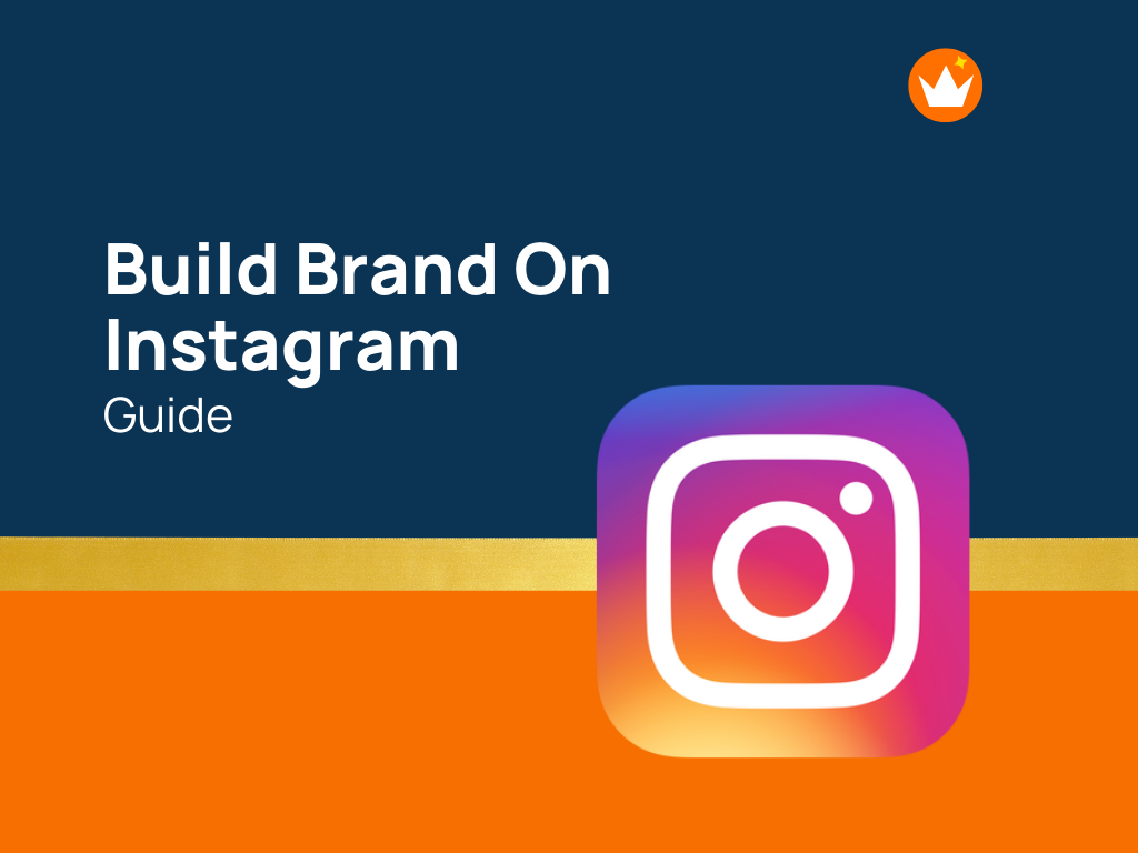 Ultimate Guide For Build Your Small Business Brand On Instagram