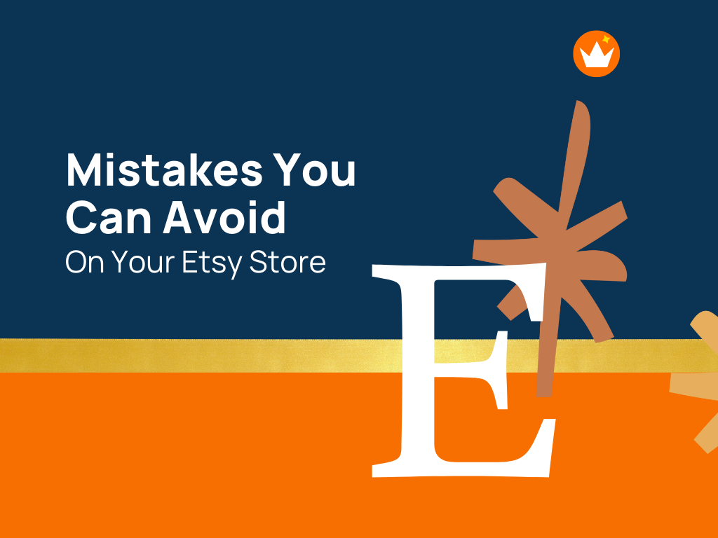 25 Common Mistakes Etsy Sellers Make & How to Avoid Them!
