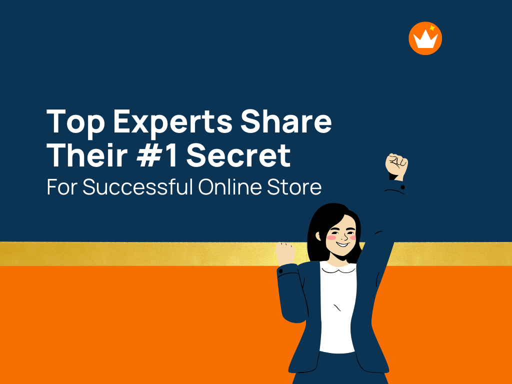 30 Top Experts Share Their #1 Secret For Successful Online Store