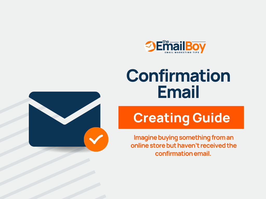 Useful Tips And Guide For Creating Your Confirmation Email